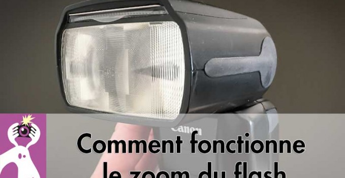 Comment fonctionne le zoom du flash
