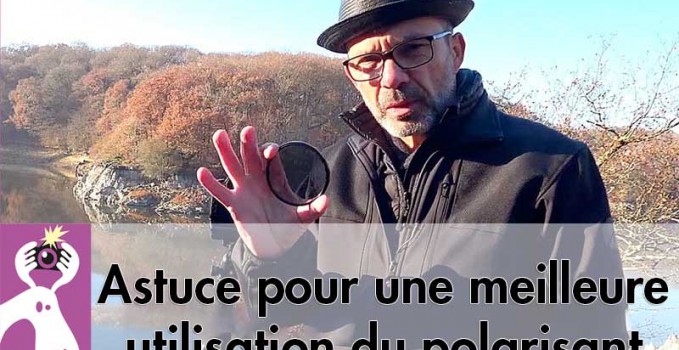 Bien utiliser son filtre polarisant